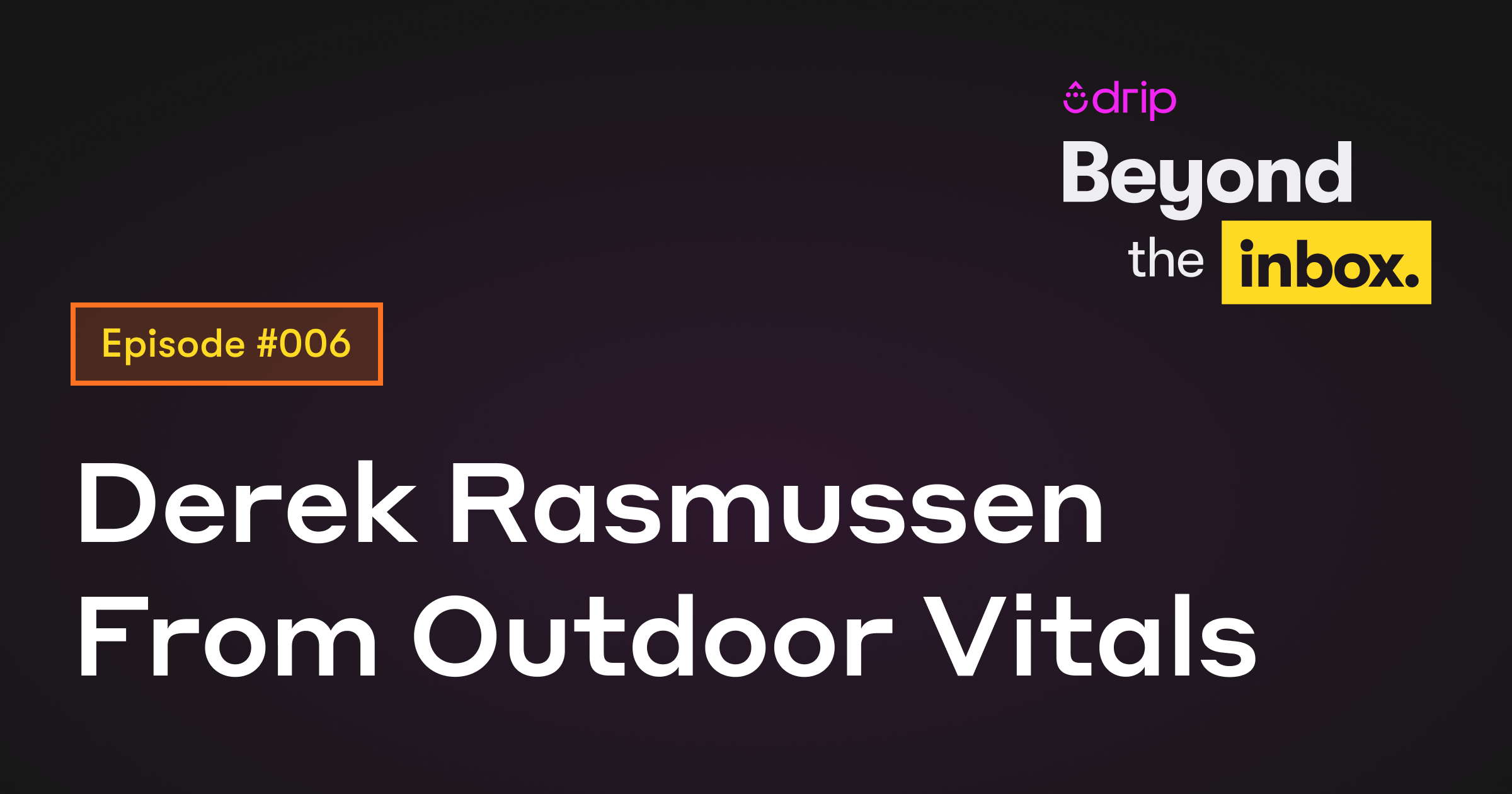 Beyond the Inbox | Episode 6 | Derek Rasmussen