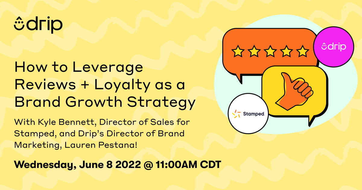 Drip - How to Leverage Reviews + Loyalty as a Brand Growth Strategy Webinar