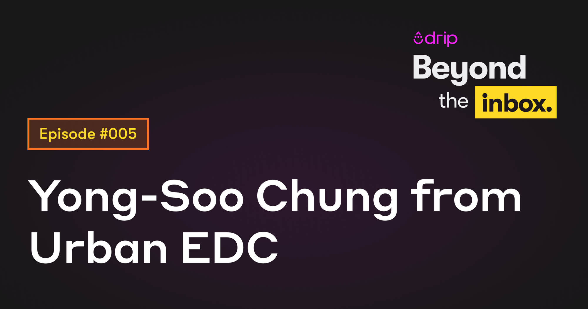 Beyond the Inbox | Episode 5 | Yong-Soo Chung